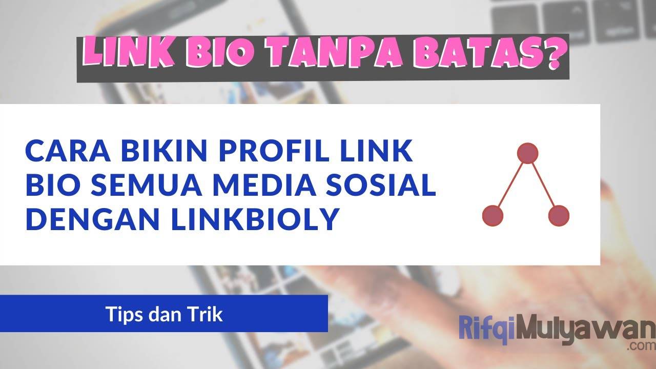 Cara Membuat Link Bio Semua Media Sosial Gratis dengan LinkBioly!
