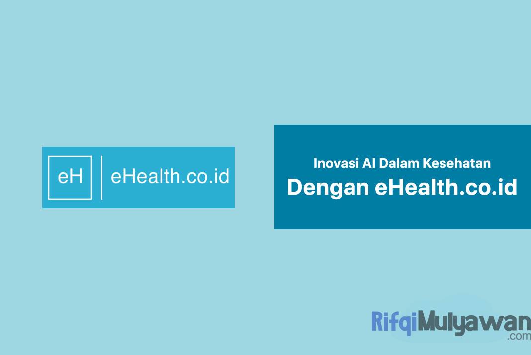 AI dalam Dunia Kesehatan: Inovasi Berbasis AI oleh eHealth.co.id!