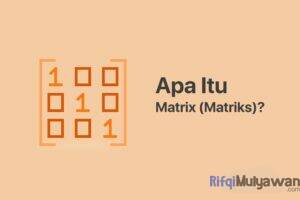 Matrix (Matrices) Adalah: Pengertian, Sejarah, Tujuan, Jenis, Contohnya!
