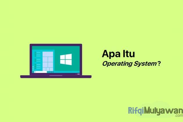 Operating System (OS) Adalah: Pengertian, Jenis, Kelebihan Kekurangan!