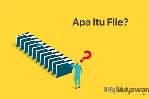 Pengertian File: Apa itu? Menurut Ahli, Jenis, Fungsi, Format, Contohnya!