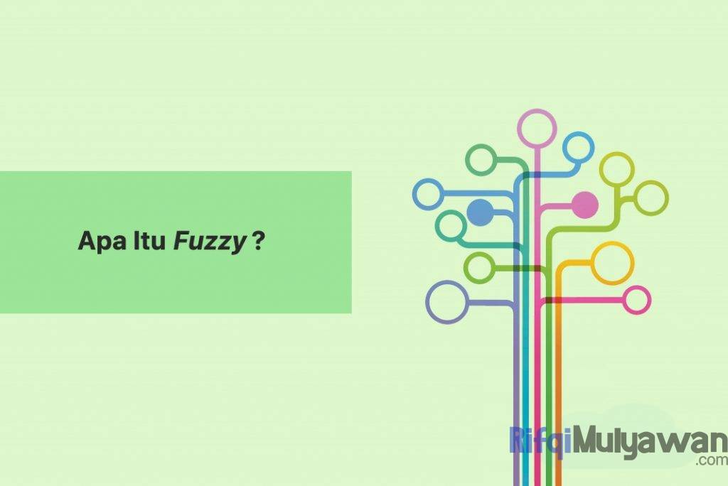 Fuzzy Adalah: Pengertian, Fungsi, Jenis, Ciri, dan Contoh Fuzzy Logic!
