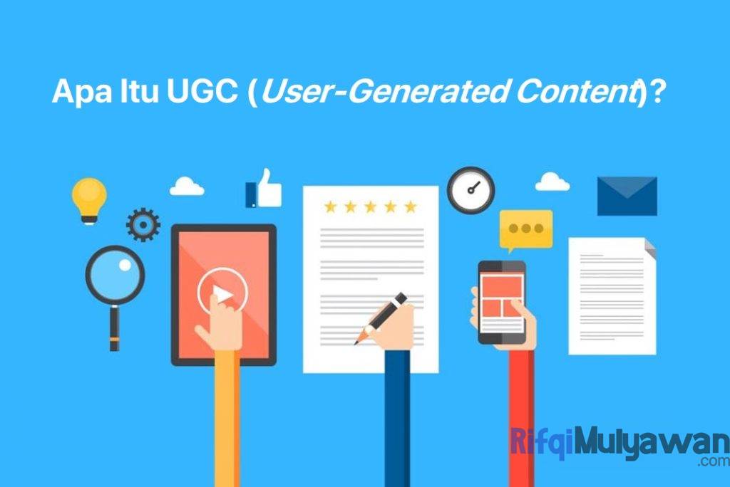 Pengertian User-Generated Content (UGC): Jenis dan Manfaatnya!