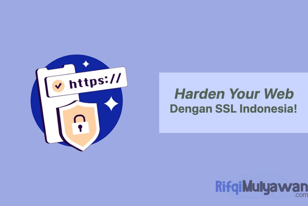 Harden Your Web! Optimalkan Keamanan dengan SSL Indonesia!