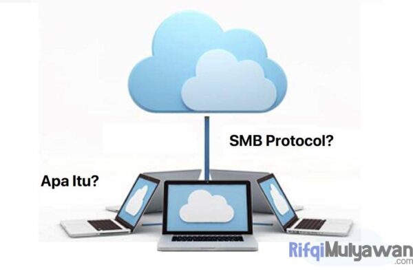 Pengertian SMB Protocol: Tujuan, Fungsi dan Cara Kerjanya!