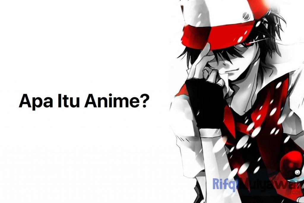 Apa itu Anime? Pengertian, Genre, Istilah, Perbedaan dan Contohnya!