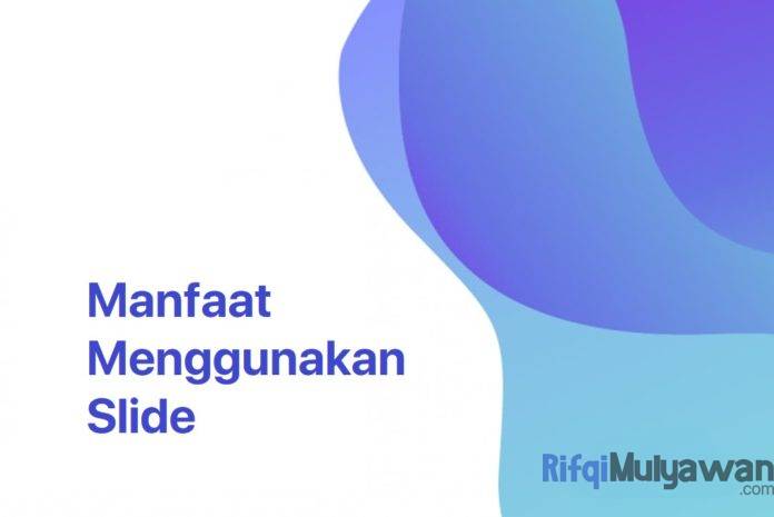 Pengertian Slide: Manfaat, Bagian, Prinsip, Kelebihan Kekurangannya!