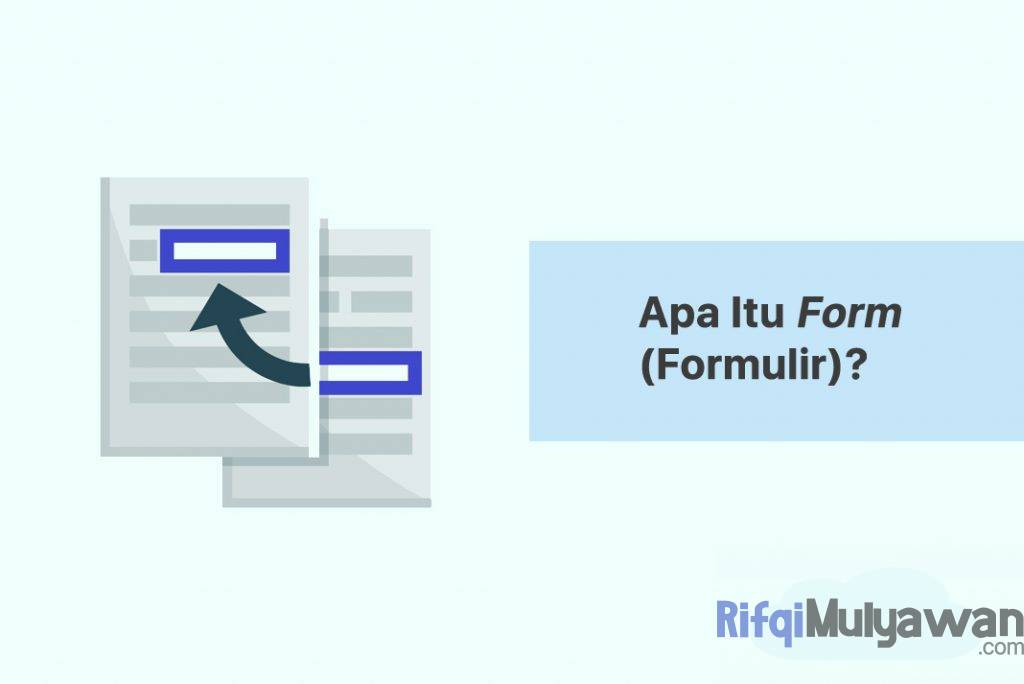 Form (Formulir) Adalah: Pengertian, Manfaat, Contoh dan Perbedaannya!