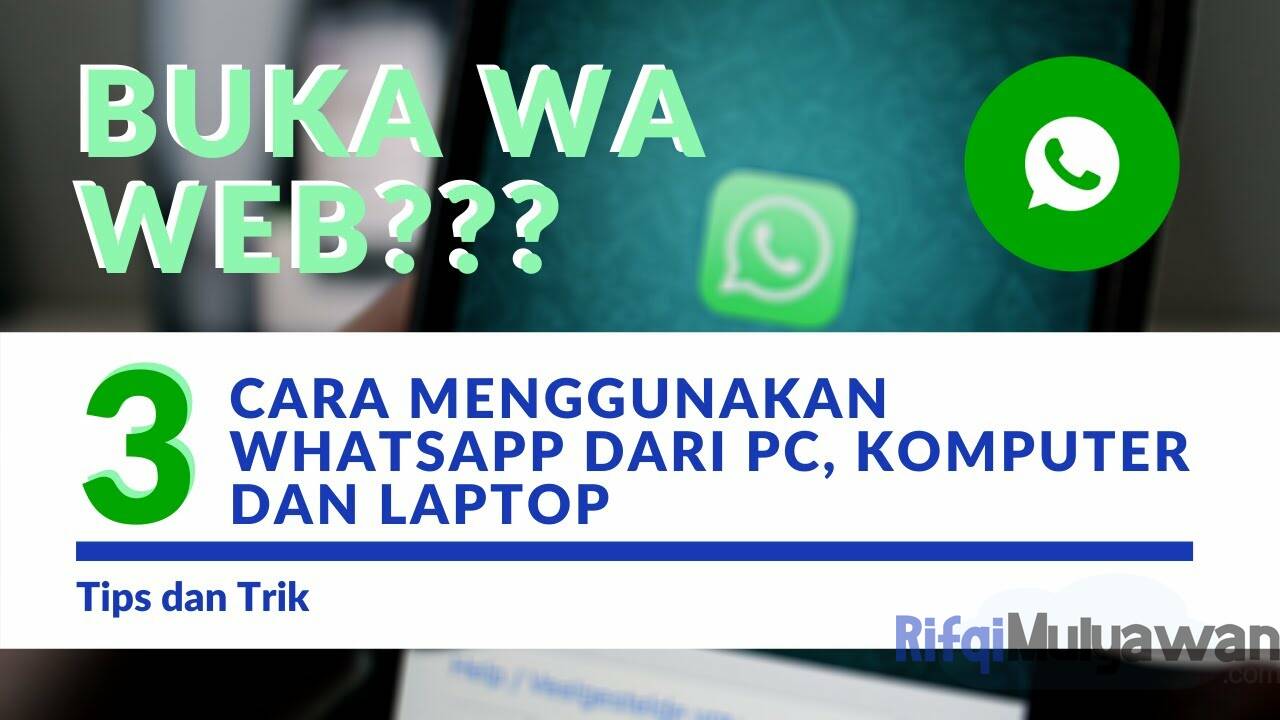 3 Cara Buka WhatsApp (WA) Web dari PC, Komputer atau Laptop!